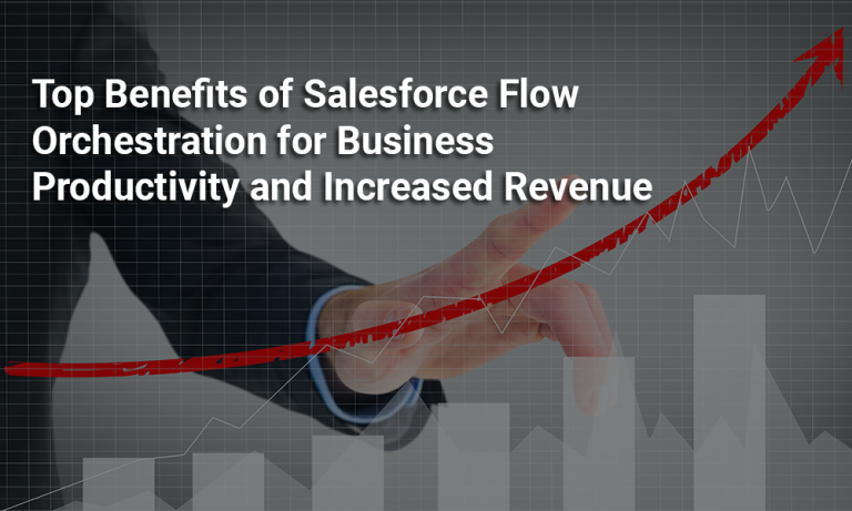Top Benefits of Salesforce Flow Orchestration for Business Growth- FEXLE Services